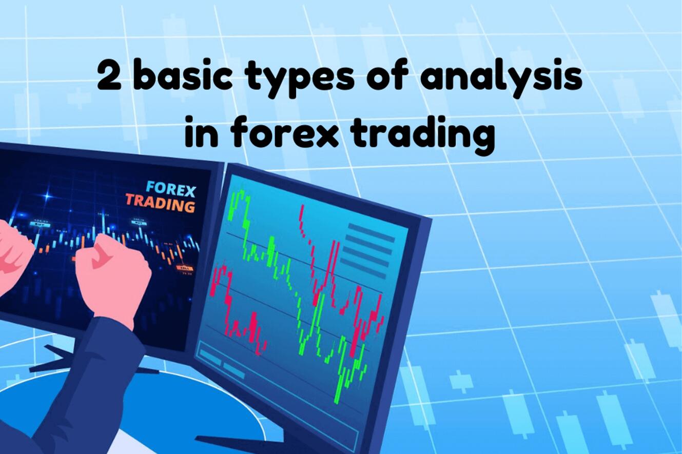 2 basic types of analysis in forex trading - ComeMarkets