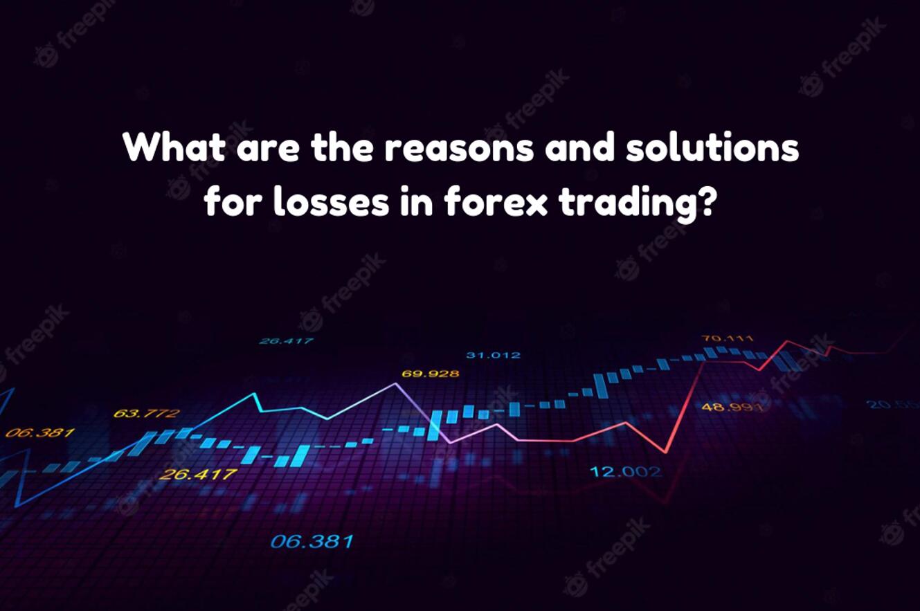 What are the reasons and solutions for losses in forex trading ...