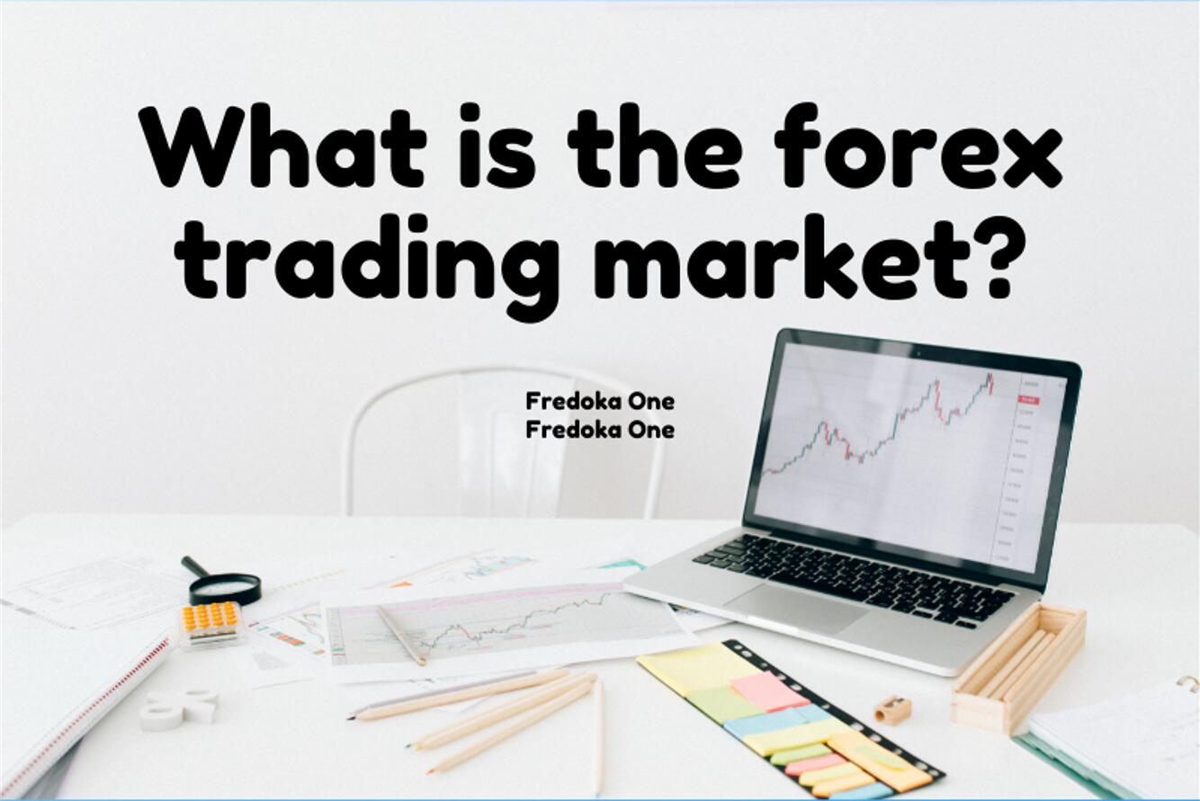 What is the forex trading market? - ComeMarkets