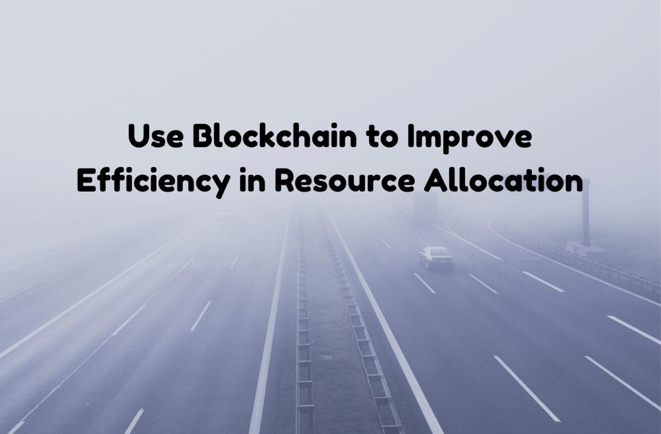 Use Blockchain To Improve Efficiency In Resource Allocation Comemarkets